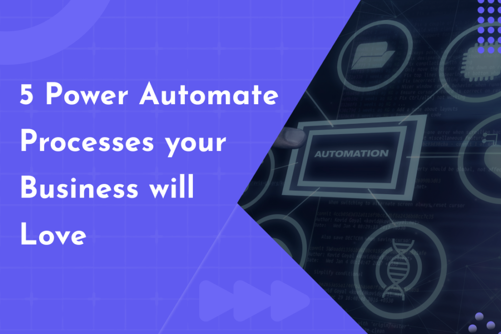 5 Power Automate Processes Your Business Will Love