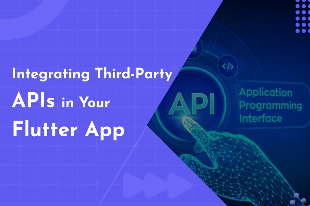 Integrating Third-Party APIs in Your Flutter App Integrating Third-Party APIs in Your Flutter App