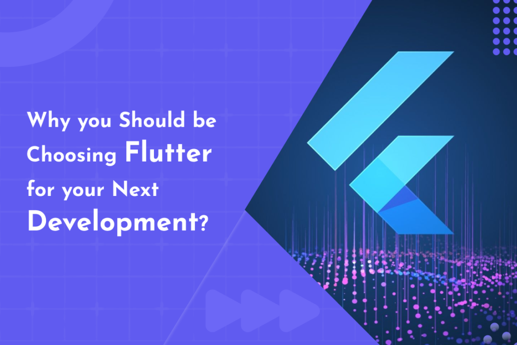 Why Choose Flutter for Your Next Development? - Complete Overview