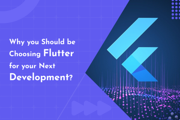 Why Choose Flutter for Your Next Development? - Complete Overview
